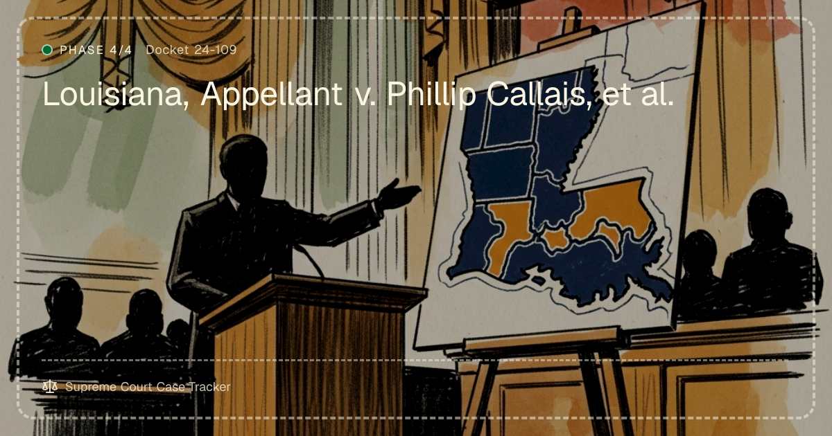 Louisiana, Appellant v. Phillip Callais, et al. (2026) - 24-109 ...